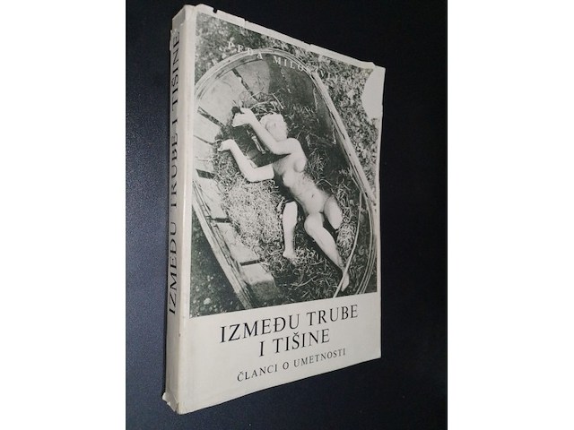 IZMEĐU TRUBE I TIŠINE-ČLANCI O UMETNOSTI-Peđa Milosavlj