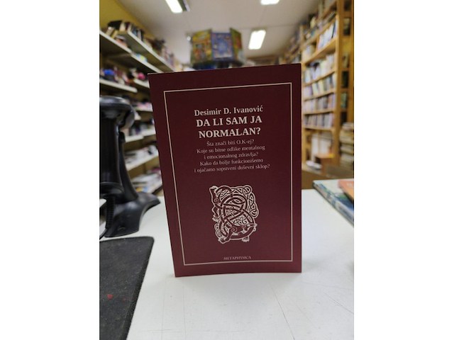 Da li sam ja normalan?- Desimir D. Ivanovic