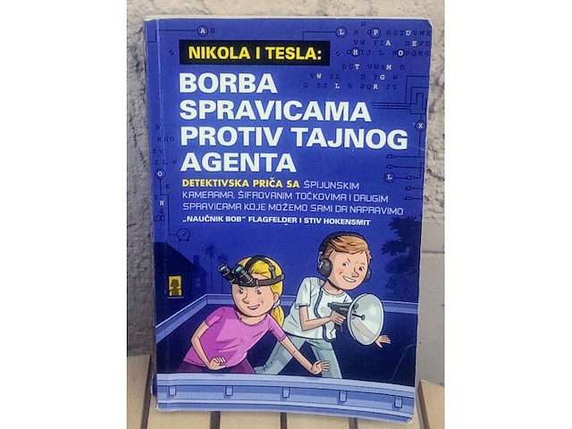 NIKOLA I TESLA, BORBA SPRAVICAMA PROTIV TAJNOG AGENTA