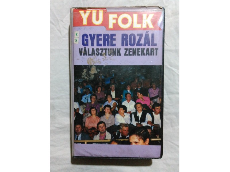 Gyere Rozal, Valasztunk zenekart, VHS