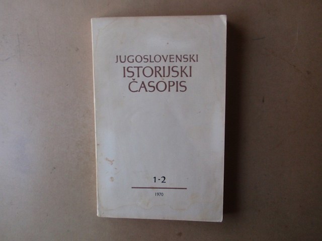 JUGOSLOVENSKI ISTORIJSKI ČASOPIS 1 - 2 / 1970