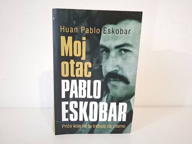 Moj otac Pablo Eskobar  - Huan Pablo Eskobar