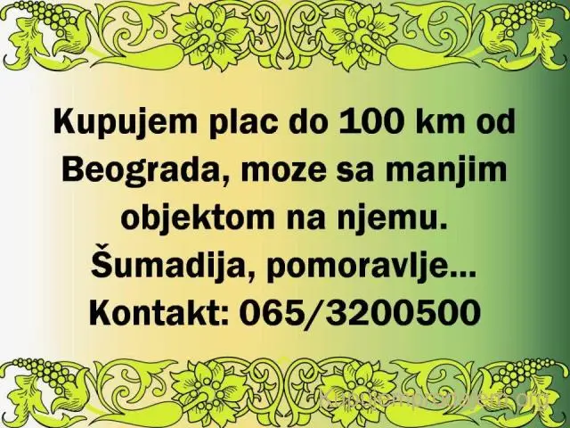 Kupujem plac do 100km od Beograda, moze sa manjim objektom na njemu
