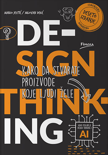 Design Thinking (novo i dopunjeno izdanje) – Marko Jevtić, Milovan Dekić