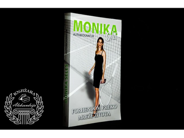 MONIKA SELEŠ / AUTOBIOGRAFIJA / FORHENDOM PREKO MREŽE ŽIVOTA