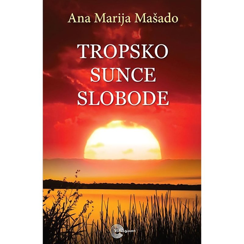 Tropsko sunce slobode – Ana Marija Mačado