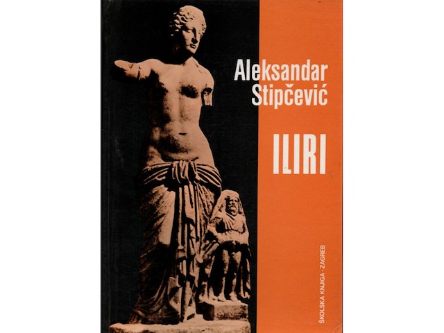 Aleksandar Stipčević - ILIRI (2. dopunjeno izdanje)