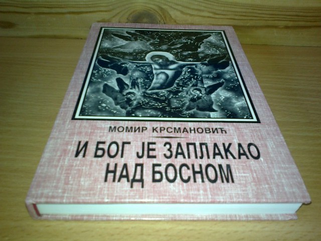 Momir Krsmanović I BOG JE ZAPLAKAO NAD BOSNOM ,novo