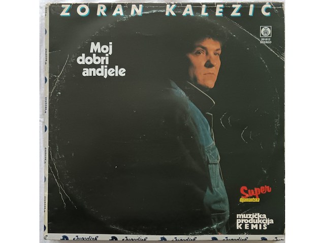 ZORAN KALEZIC - MOJ DOBRI ANDJELE