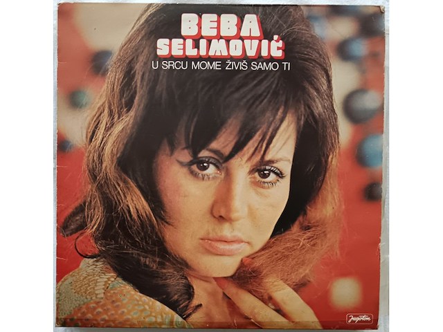 BEBA SELIMOVIC - U srcu mome zivis samo ti