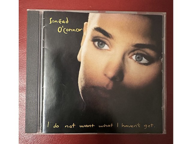 Sinéad O`Connor – I Do Not Want What I Haven`t Got, UK