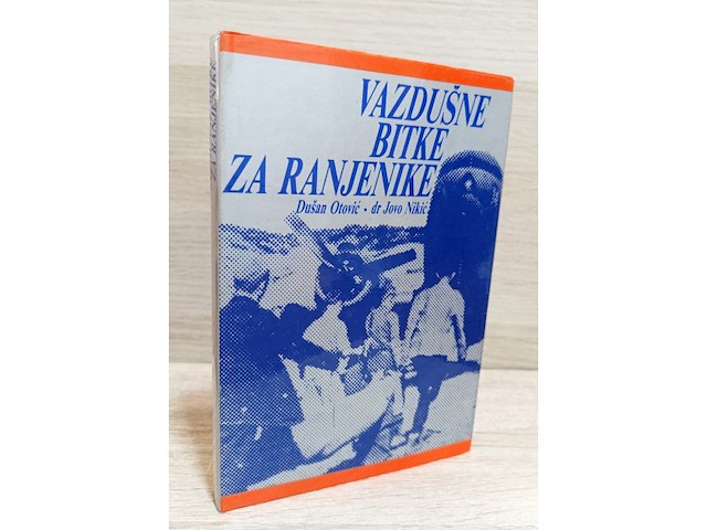 VAZDUSNE BITKE ZA RANJENIKE- Dusan Otovic, Jovo Nikic