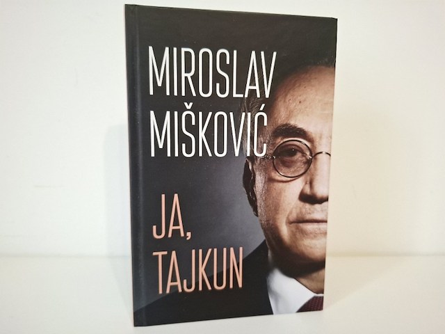 Ja, tajkun - Miroslav Mišković NOVO