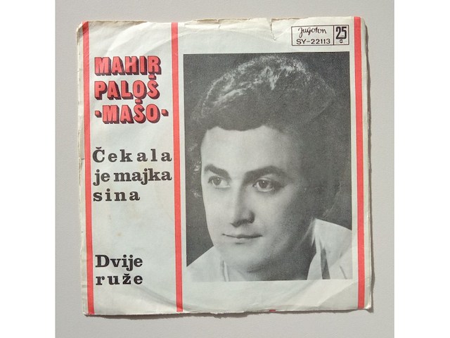 Mahir Paloš - Čekala je majka sina / Dvije ruže (singl)