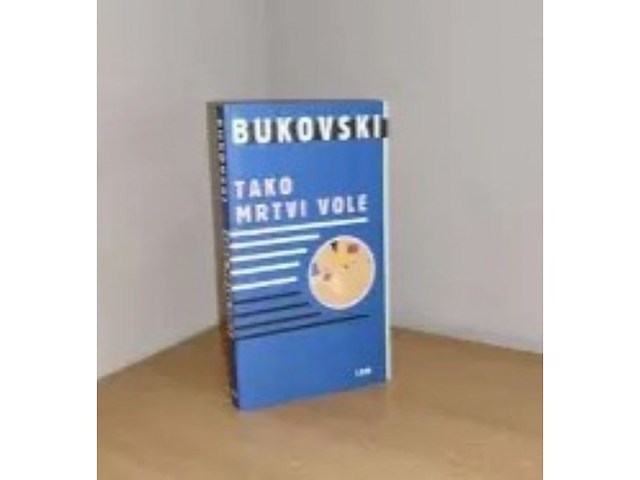 TAKO MRTVI VOLE - Čarls Bukovski