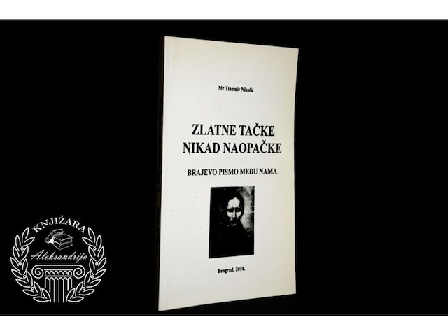 ZLATNE TAČKE NIKAD NAOPAČKE - Tihomir Nikolić