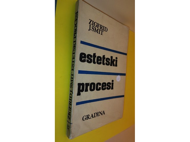 Zigfrid J. Šmit - ESTETSKI PROCESI