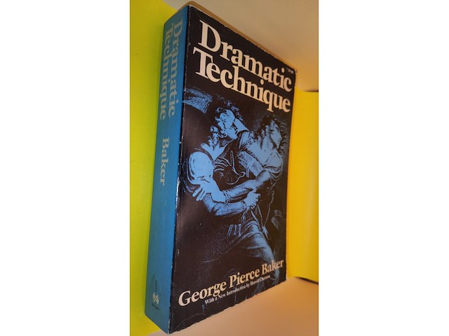Dramatic Technique - George Pierce Baker