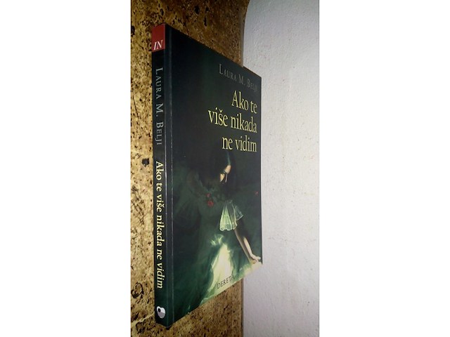 AKO TE VIŠE NIKADA NE VIDIM - Laura M.Belji