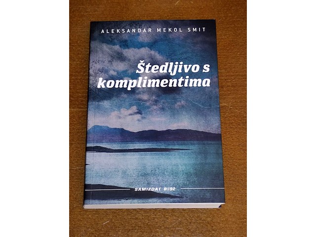 ŠTEDLJIVO S KOMPLIMENTIMA  -  Aleksandar Mekol Smit