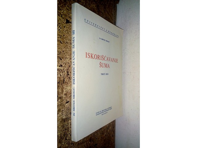 ISKORIŠĆAVANJE ŠUMA treći deo - Sreten Nikolić