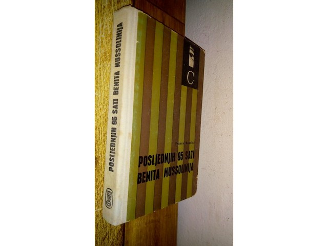 Franco Bandini - Posljednjih 95 sati Benita Mussolinija