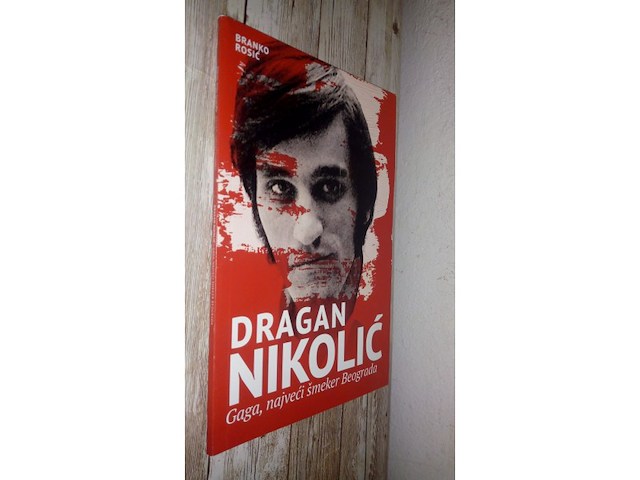 Dragan Nikolić: Gaga, najveći šmeker Beograda