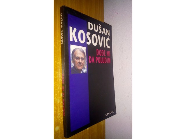 Dušan Kosović - Dođe mi da poludim
