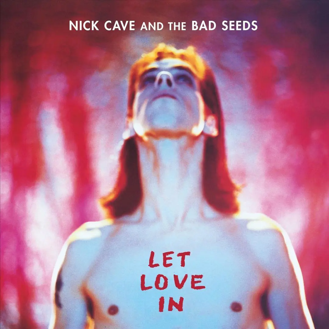Nick Cave &amp; the Bad Seeds - Let Love In