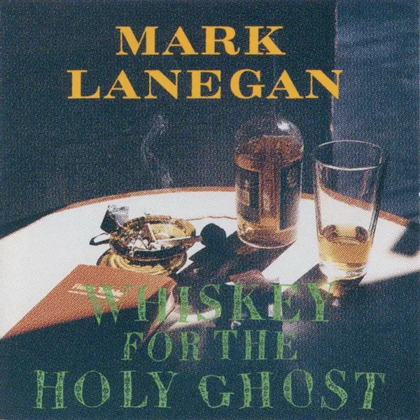 Mark Lanegan - Whiskey For The Holy Ghost