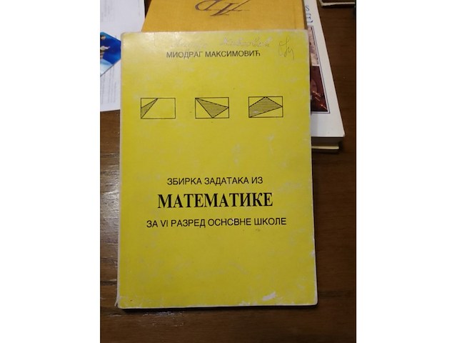 Zbirka zadataka iz matematike za 6. razred Maksimović
