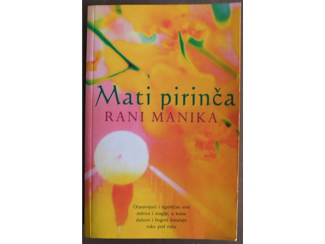 Mati pirinca, Rani Manika
