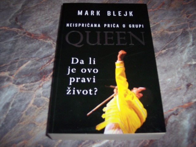 Queen – Da li je ovo pravi život? - Mark Blejk