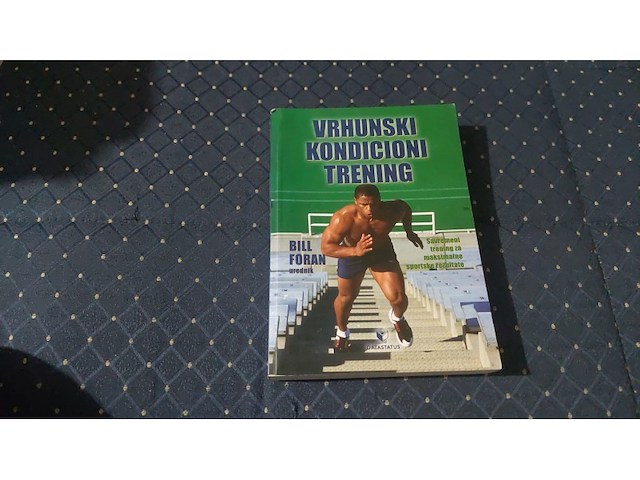 Vrhunski kondicioni trening/Bill Foran