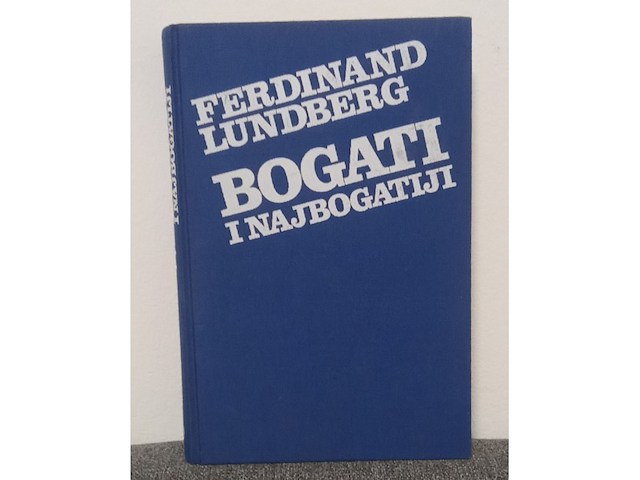 BOGATI I NAJBOGATIJI 2 - FERDINAND LUNDBERG