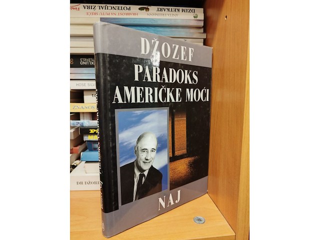 Paradoks američke moći - Dzozef Naj