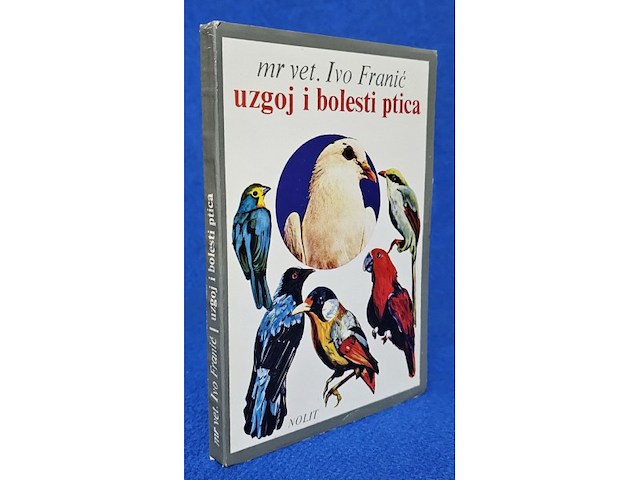 Uzgoj i bolesti ptica - Ivo Franić
