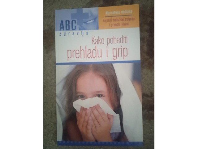Kako pobediti prehladu i grip  - ABC Zdravlja