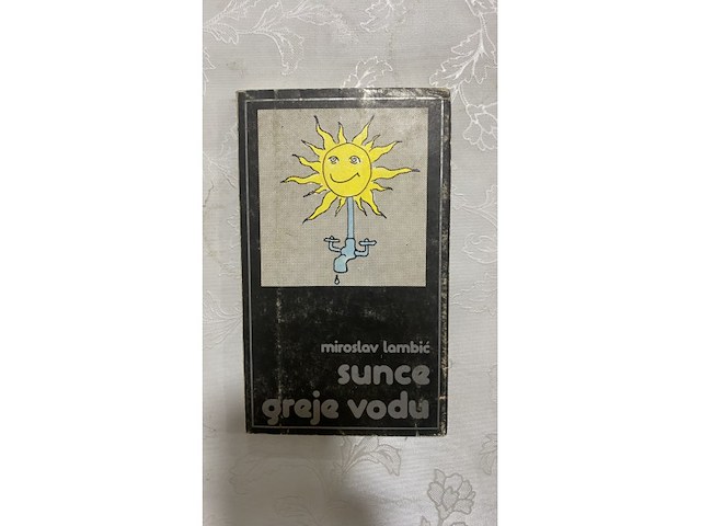Sunce greje vodu  - Miroslav Lambić