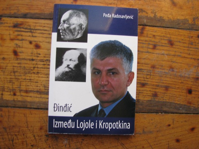 PEDJA RADOSAVLJEVIĆ-DINDJIĆ IZMEDJU LOJOLE I KROPOTKINA