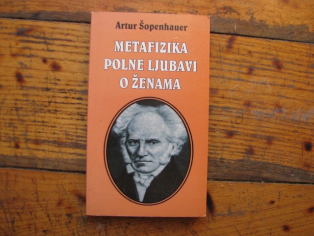 ARTUR ŠOPENHAUER-METAFIZIKA POLNE LJUBAVI O ŽENAMA RETK