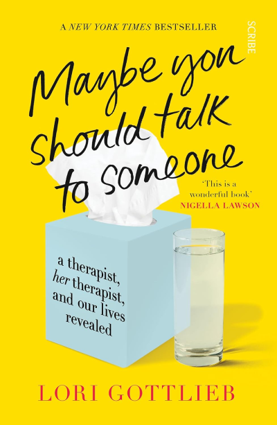 Maybe You Should Talk to Someone: A Therapist, Her Therapist, and Our Lives Revealed