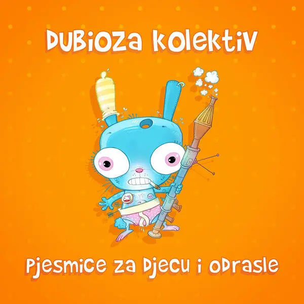 Dubioza Kolektiv - Pjesmice za djecu i odrasle