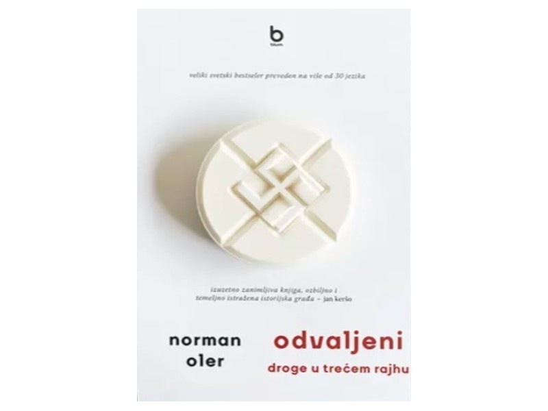 Odvaljeni - droge u trećem rajhu - Norman Oler NOVO!!!