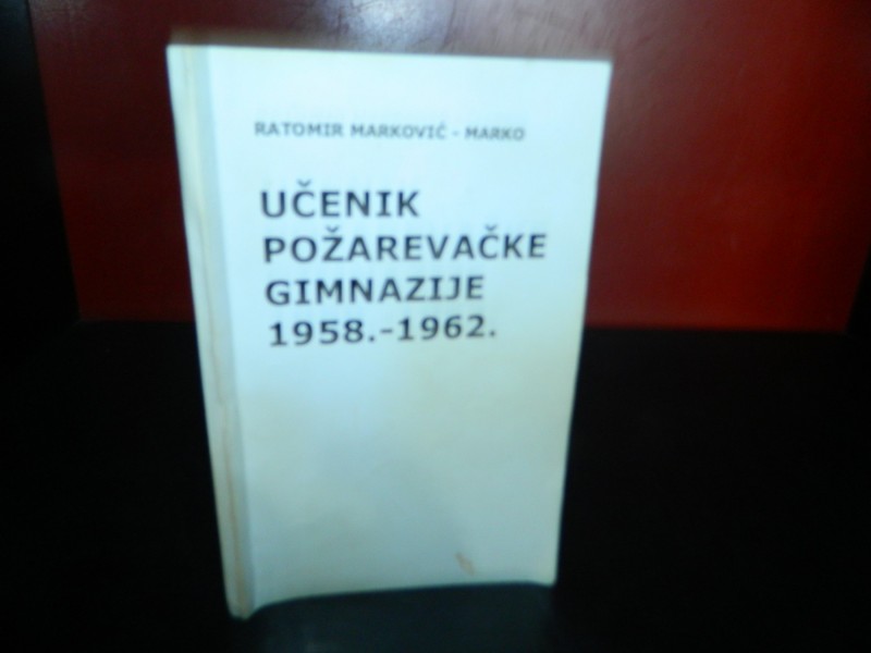 Učenik Požarevačke gimnazije 1958-1962