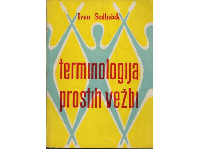 Ivan Sedlaček - TERMINOLOGIJA PROSTIH VEŽBI (retko)