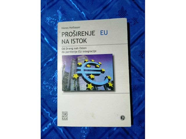 Proširenje EU na Istok / Hanes Hofbauer