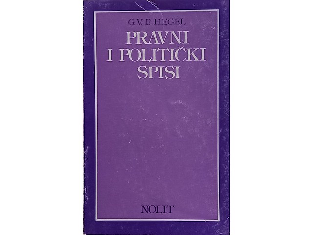 Hegel: PRAVNI I POLITIČKI SPISI