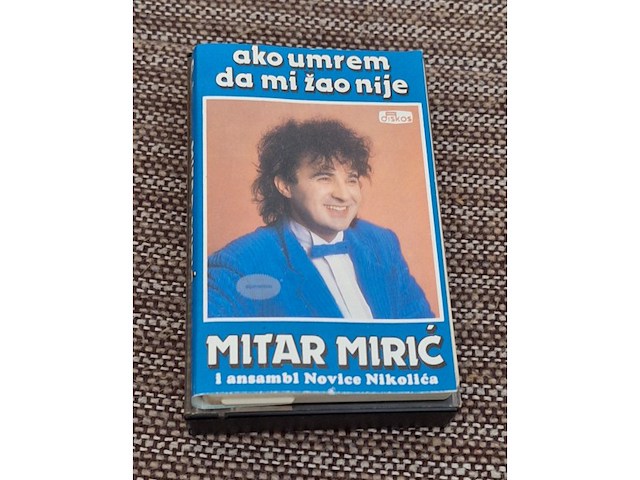 KASETA-MITAR MIRIĆ-AKO UMREM DA MI ŽAO NIJE-ORIGINAL