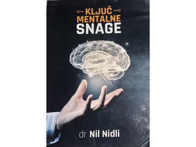 Ključ mentalne snage - dr Nil Nidli